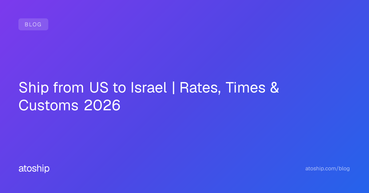 Ship from US to Israel | Rates, Times & Customs 2026 | atoship