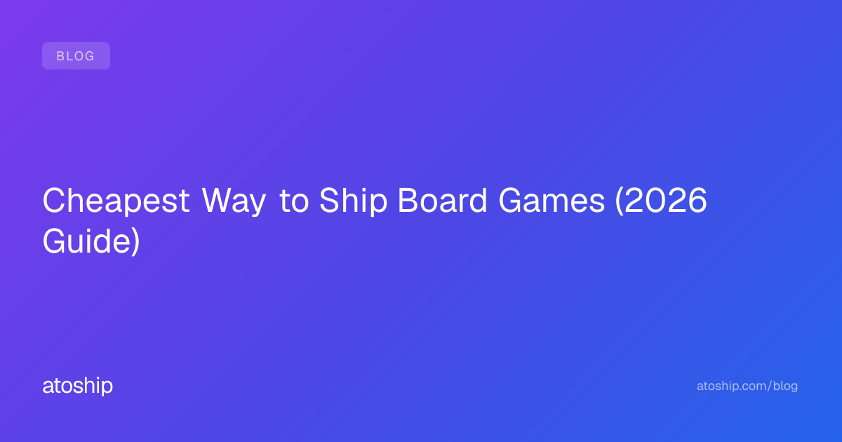 Cheapest Way to Ship Board Games (2026 Guide) | atoship