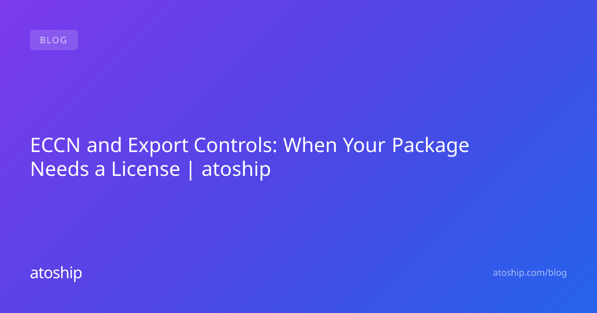 ECCN and Export Controls: When Your Package Needs a License | atoship ...