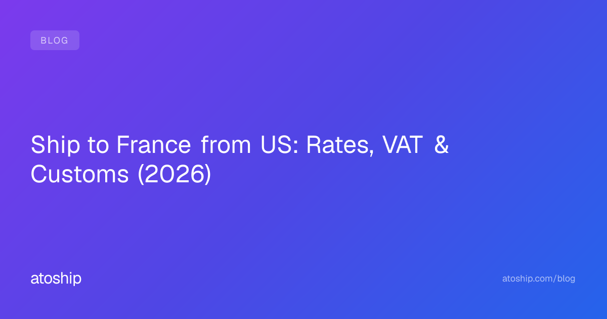 Ship to France from US: Rates, VAT & Customs (2026) | atoship