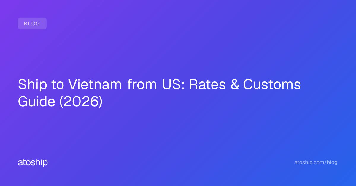 Ship to Vietnam from US: Rates & Customs Guide (2026) | atoship