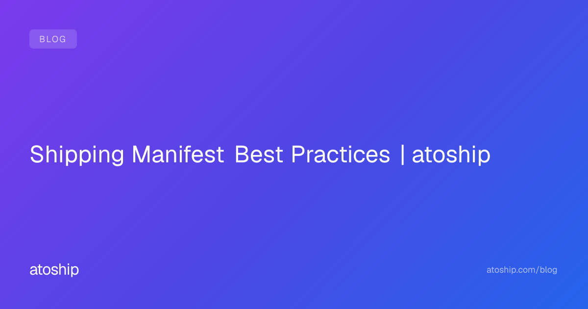 Shipping Manifest Best Practices | atoship | atoship