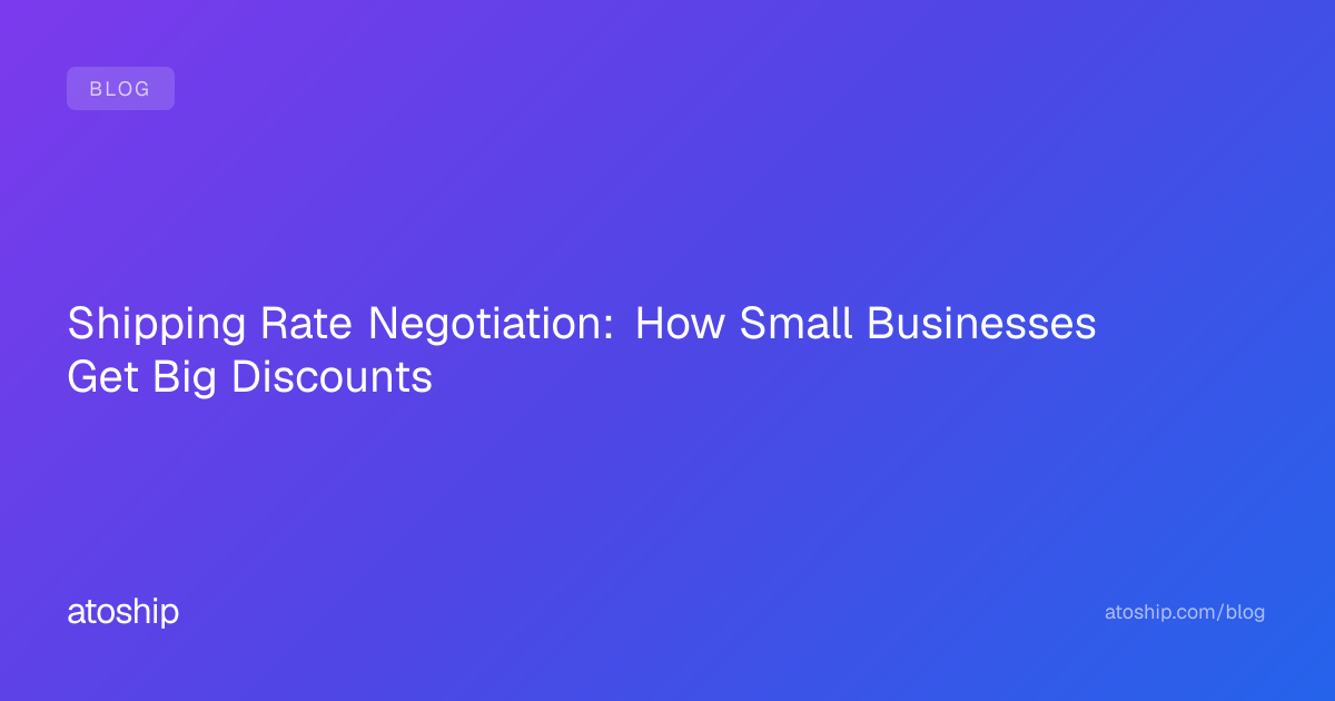 Shipping Rate Negotiation: How Small Businesses Get Big Discounts | atoship