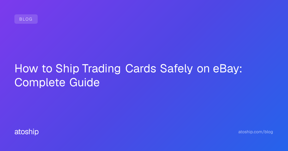 How to Ship Trading Cards Safely on eBay: Complete Guide | atoship