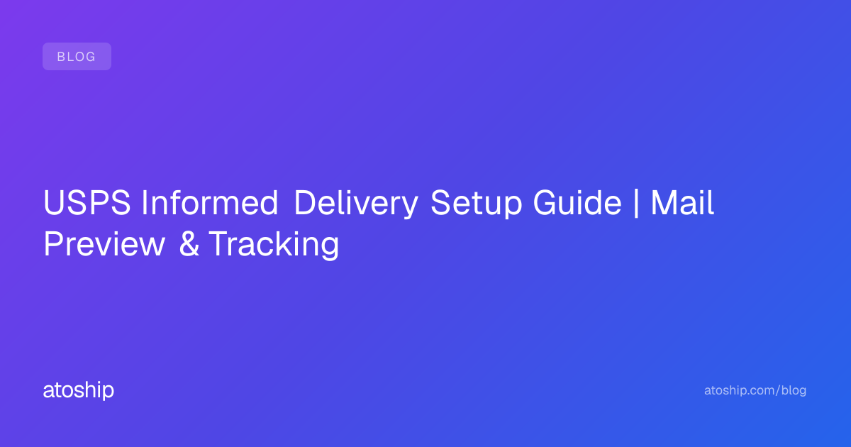 USPS Informed Delivery Setup Guide | Mail Preview & Tracking | atoship