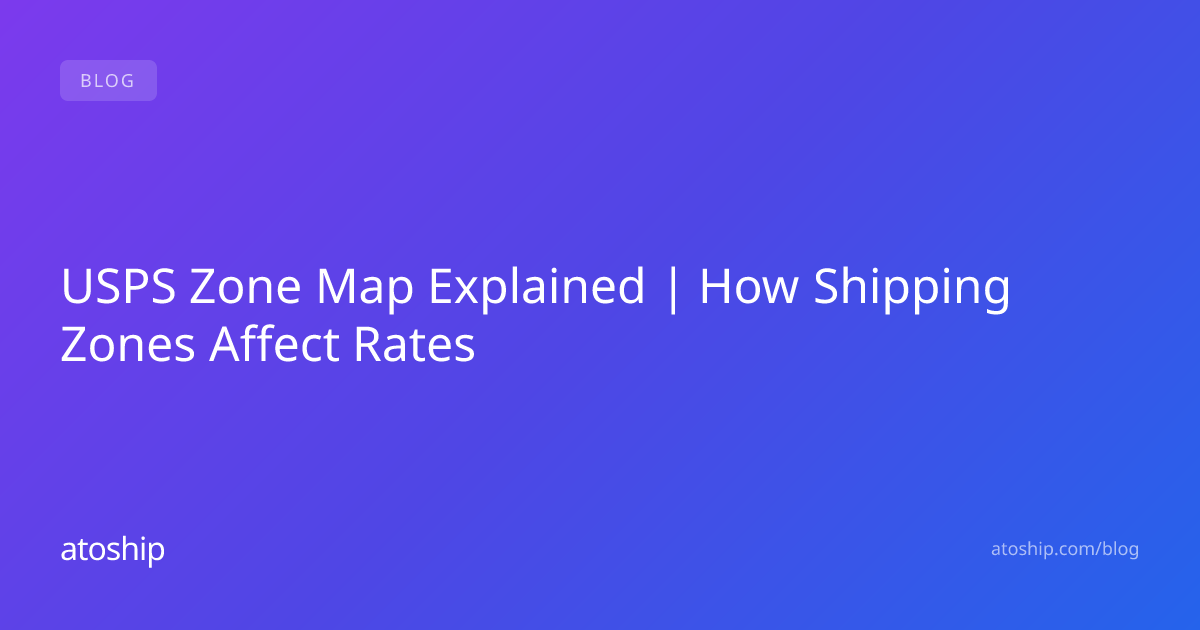 USPS Zone Map Explained | How Shipping Zones Affect Rates | atoship