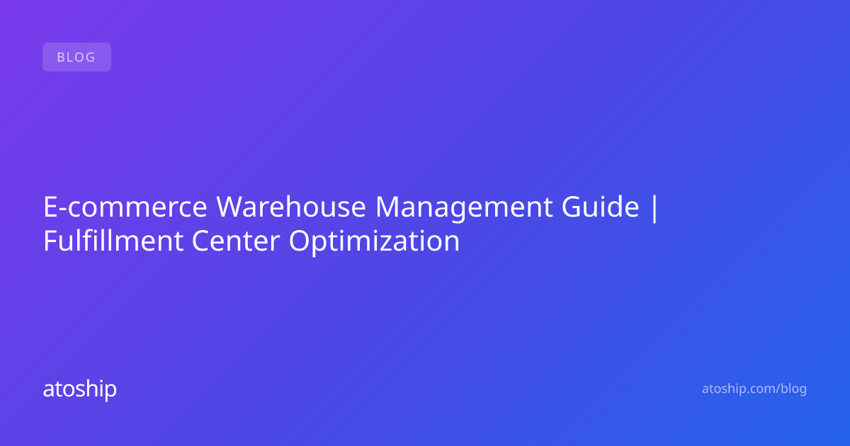 E-commerce Warehouse Management Guide | Fulfillment Center Optimization ...
